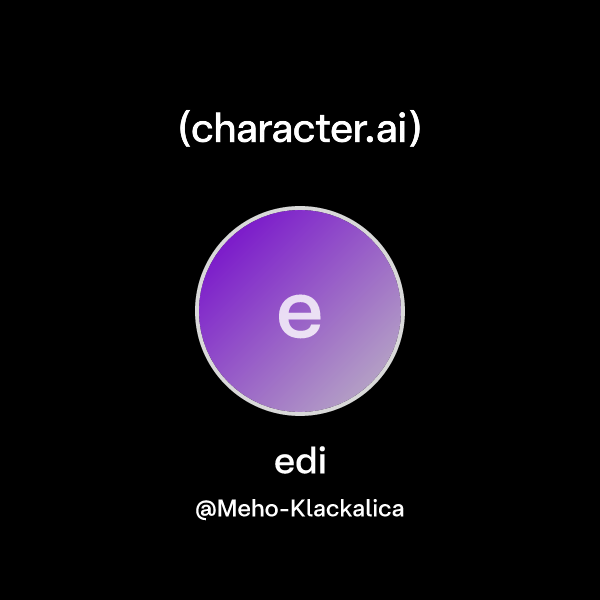 Chat with edi | character.ai | AI Chat, Reimagined–Your Words. Your World.