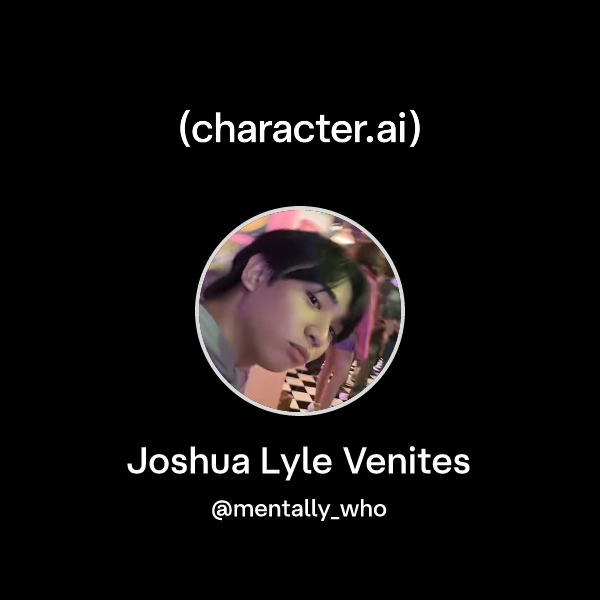Chat with Joshua Lyle Venites | character.ai | AI Chat, Reimagined–Your ...