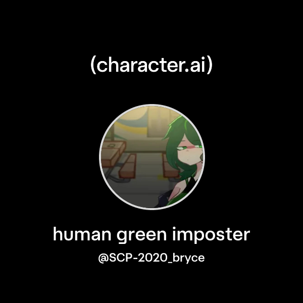 Chat with human green imposter | character.ai | AI Chat, Reimagined ...