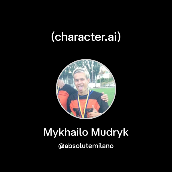 Chat with Mykhailo Mudryk | character.ai | Personalized AI for every moment of your day