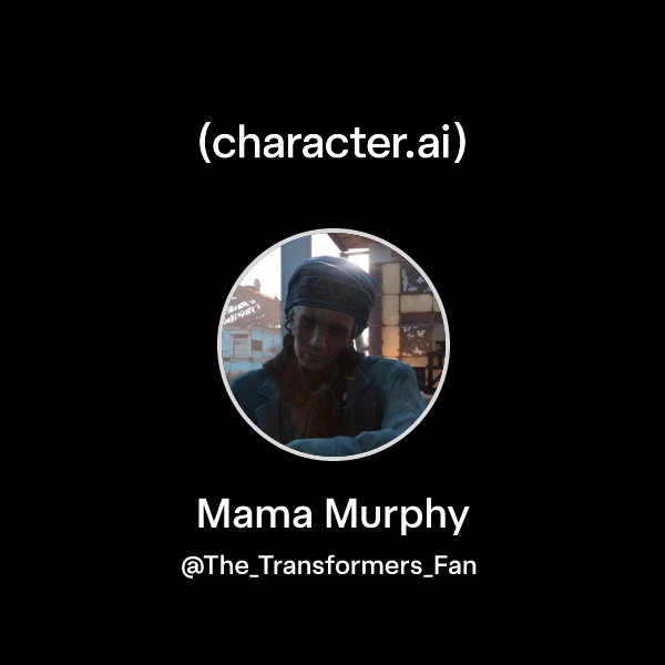 Chat with Mama Murphy | character.ai | AI Chat, Reimagined–Your Words ...