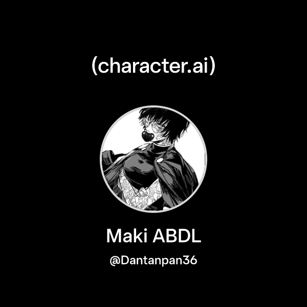 Chat with Maki ABDL | character.ai | AI Chat, Reimagined–Your Words. Your World.