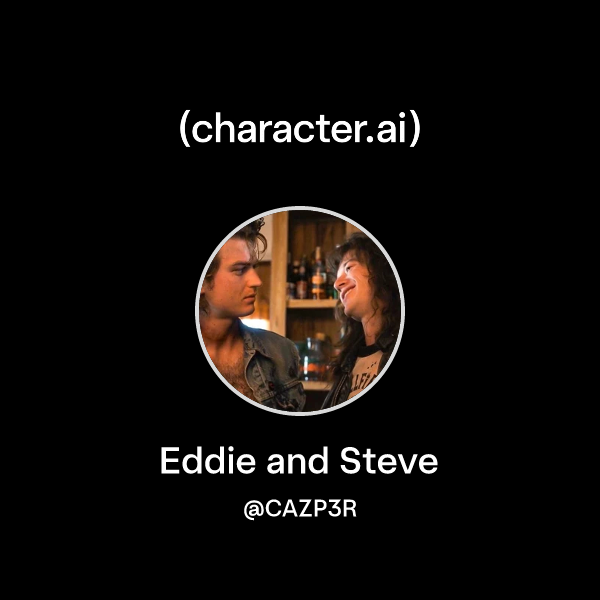 Chat with Eddie and Steve | character.ai | AI Chat, Reimagined–Your Words. Your World.