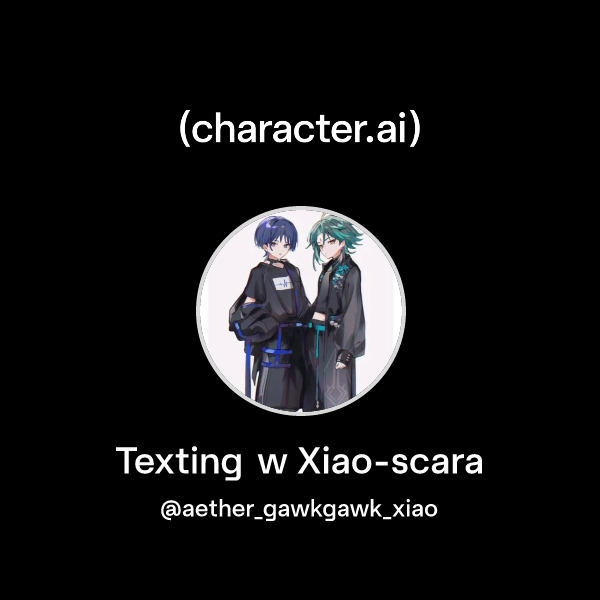 Chat with Texting w Xiao-scara | character.ai | AI Chat, Reimagined–Your Words. Your World.