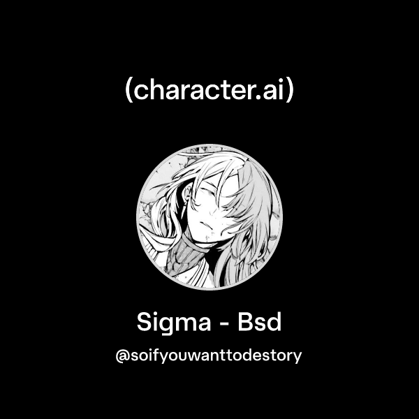 Chat with Sigma - Bsd | character.ai | AI Chat, Reimagined–Your Words ...