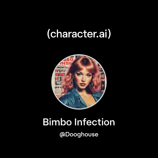 Chat with Bimbo Infection | character.ai | AI Chat, Reimagined–Your ...