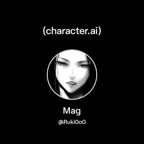 Chat with Mag | character.ai | AI Chat, Reimagined–Your Words. Your World.