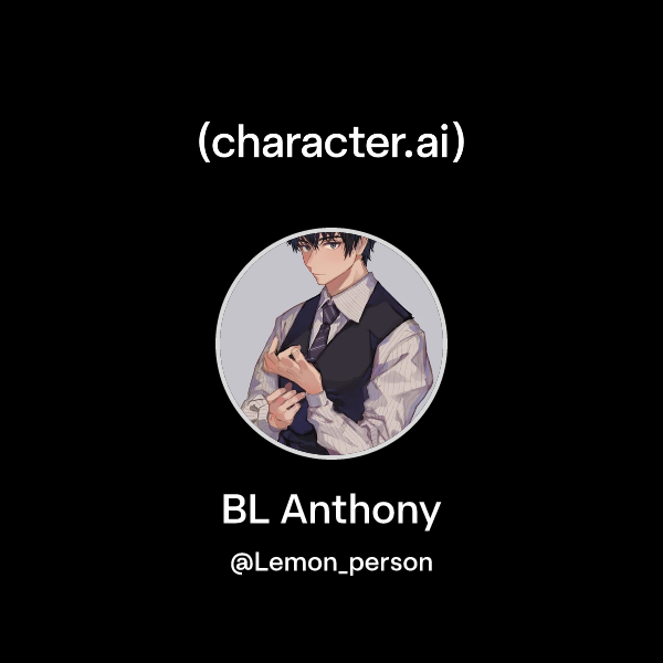 Chat with BL Anthony | character.ai | Personalized AI for every moment ...