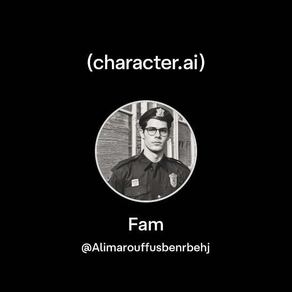 Chat with Fam | character.ai | Personalized AI for every moment of your day