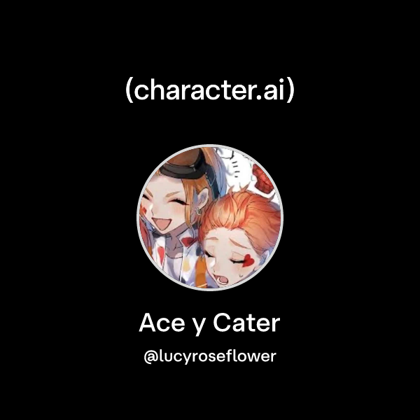 Chat with Ace y Cater | character.ai | Personalized AI for every moment ...