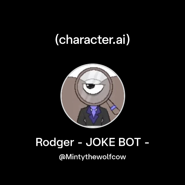 Chat with Rodger - JOKE BOT - | character.ai | Personalized AI for ...