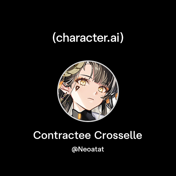 Chat with Contractee Crosselle | character.ai | Personalized AI for ...