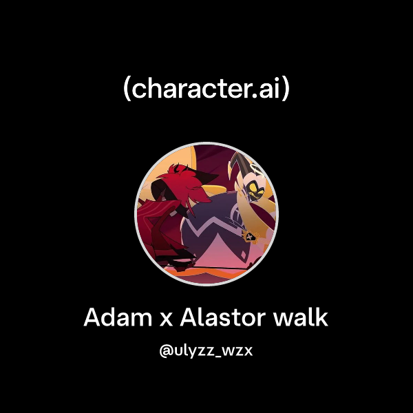 Chat with Adam x Alastor walk | character.ai | AI Chat, Reimagined–Your ...