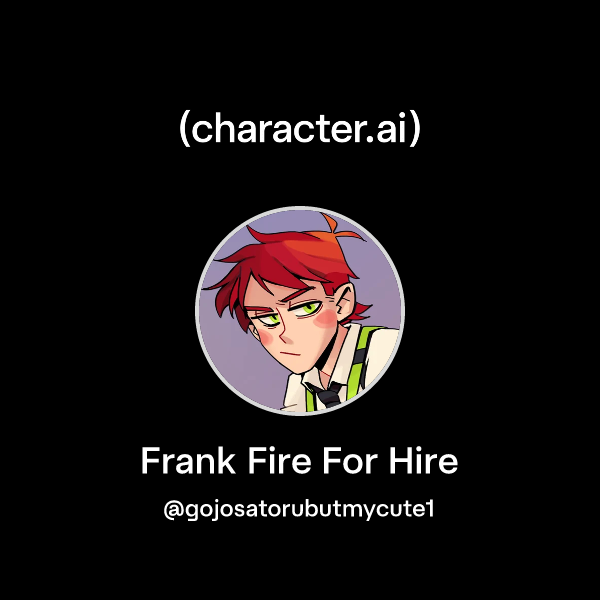 Chat with Frank Fire For Hire | character.ai | AI Chat, Reimagined–Your ...