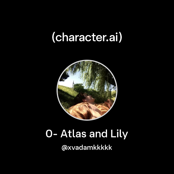 Chat with 0- Atlas and Lily | character.ai | AI Chat, Reimagined–Your ...