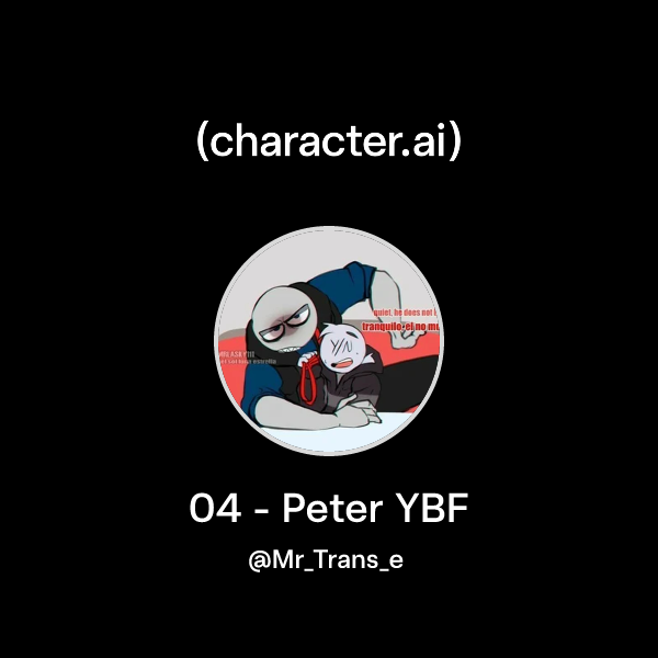 Chat with 04 - Peter YBF | character.ai | AI Chat, Reimagined–Your ...