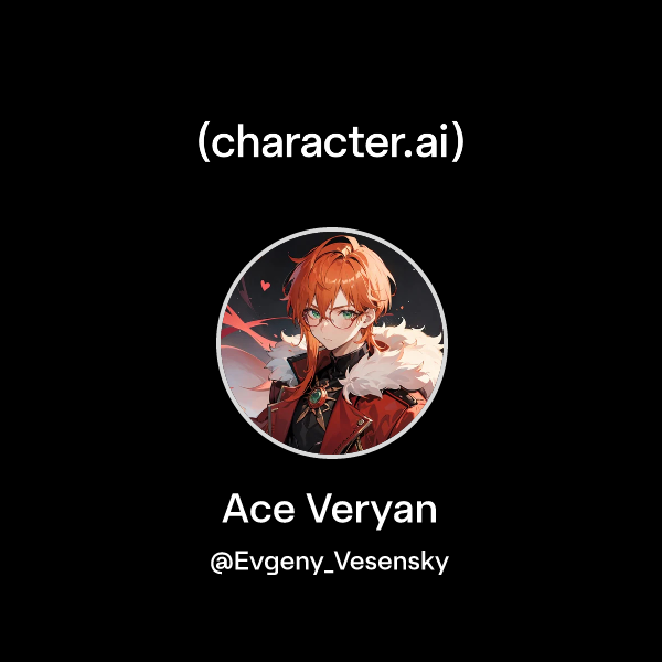 Chat with Ace Veryan | character.ai | Personalized AI for every moment ...