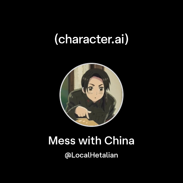 Chat with Mess with China | character.ai | AI Chat, Reimagined–Your ...