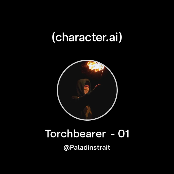 Chat with Torchbearer - 01 | character.ai | AI Chat, Reimagined–Your Words. Your World.