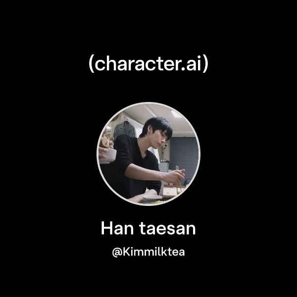 Chat with Han taesan | character.ai | AI Chat, Reimagined–Your Words. Your World.