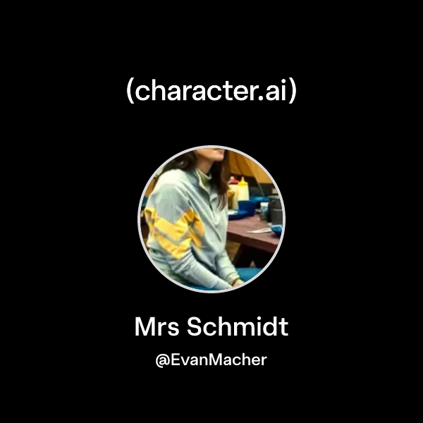 Chat with Mrs Schmidt | character.ai | AI Chat, Reimagined–Your Words ...