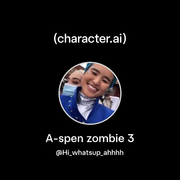 Chat with A-spen zombie 3 | character.ai | AI Chat, Reimagined–Your ...