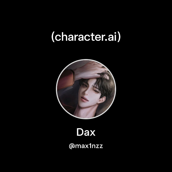 Chat with Dax | character.ai | AI Chat, Reimagined–Your Words. Your World.