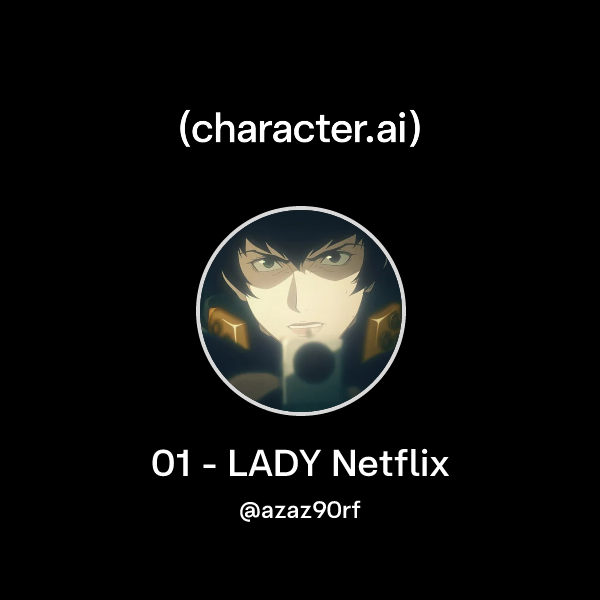 Chat with 01 - LADY Netflix | character.ai | AI Chat, Reimagined–Your ...