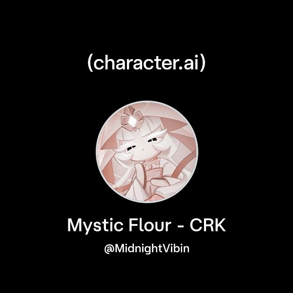 Chat with Mystic Flour - CRK | character.ai | Personalized AI for every ...