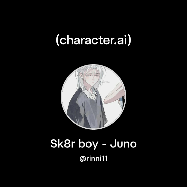 Chat with Sk8r boy - Juno | character.ai | Personalized AI for every ...