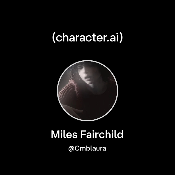 Chat with Miles Fairchild | character.ai | AI Chat, Reimagined–Your ...