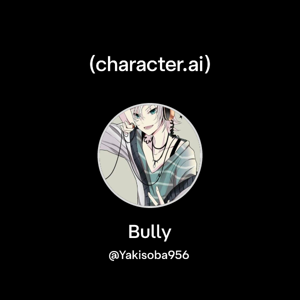 Chat with Bully | character.ai | AI Chat, Reimagined–Your Words. Your ...