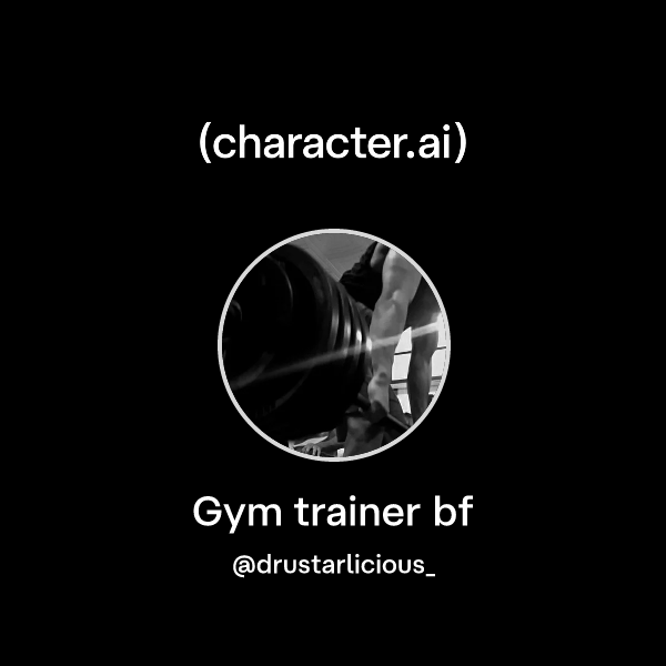 Chat with Gym trainer bf | character.ai | AI Chat, Reimagined–Your Words. Your World.