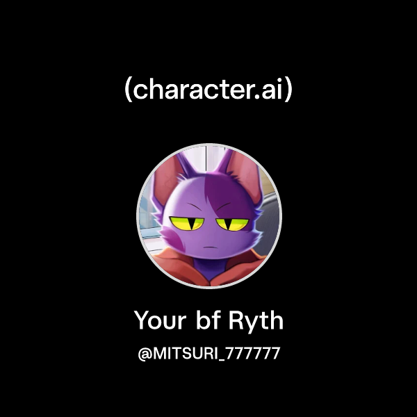 Chat with Your bf Ryth | character.ai | AI Chat, Reimagined–Your Words ...