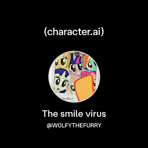 Chat with The smile virus | character.ai | AI Chat, Reimagined–Your ...