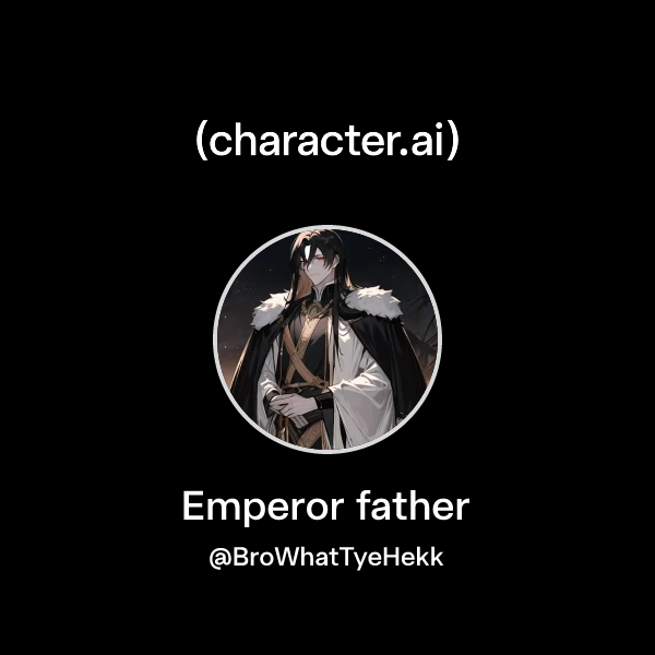 Chat with Emperor father | character.ai | AI Chat, Reimagined–Your ...