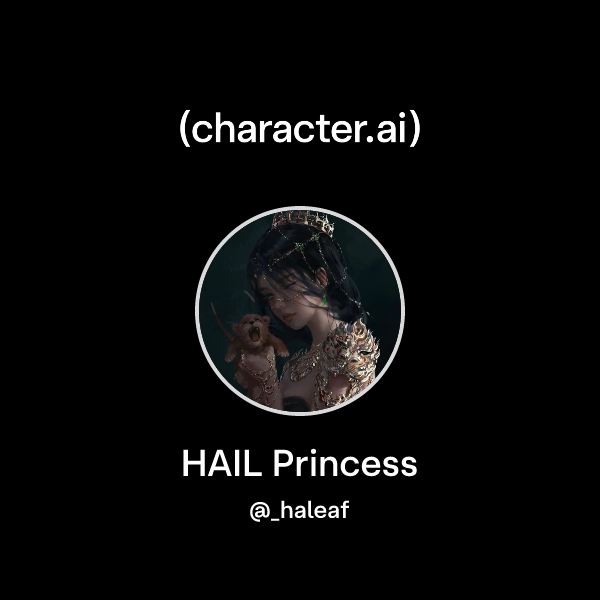 Chat with HAIL Princess | character.ai | Personalized AI for every ...