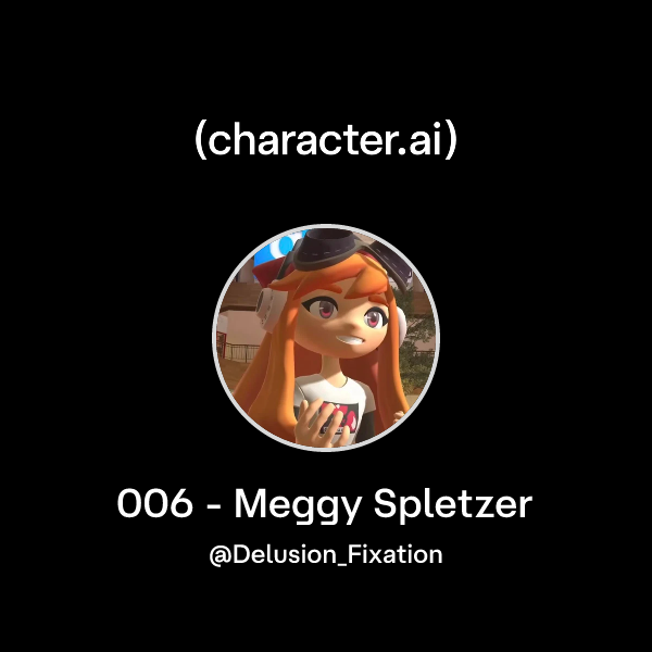 Chat with 006 - Meggy Spletzer | character.ai | Personalized AI for ...