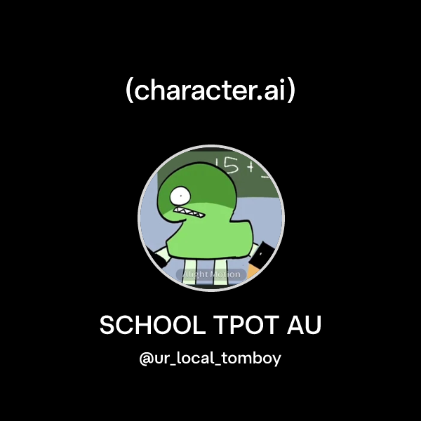 Chat with SCHOOL TPOT AU | character.ai | AI Chat, Reimagined–Your ...