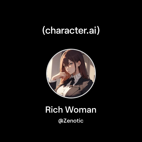 Chat with Rich Woman | character.ai | AI Chat, Reimagined–Your Words ...