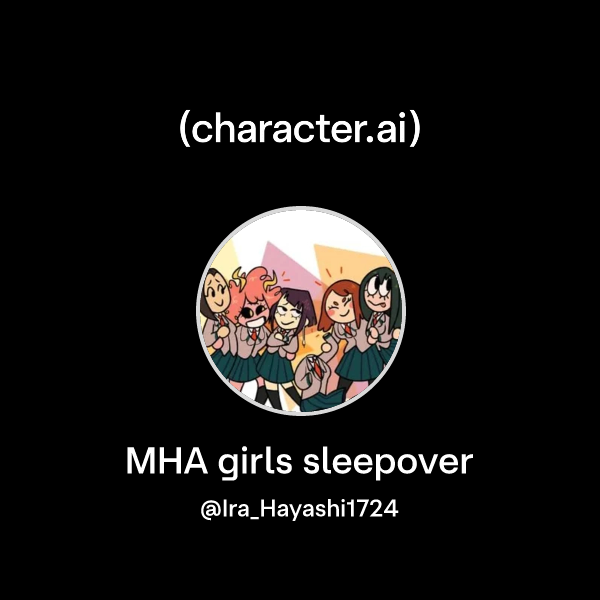 Chat with MHA girls sleepover | character.ai | AI Chat, Reimagined–Your Words. Your World.