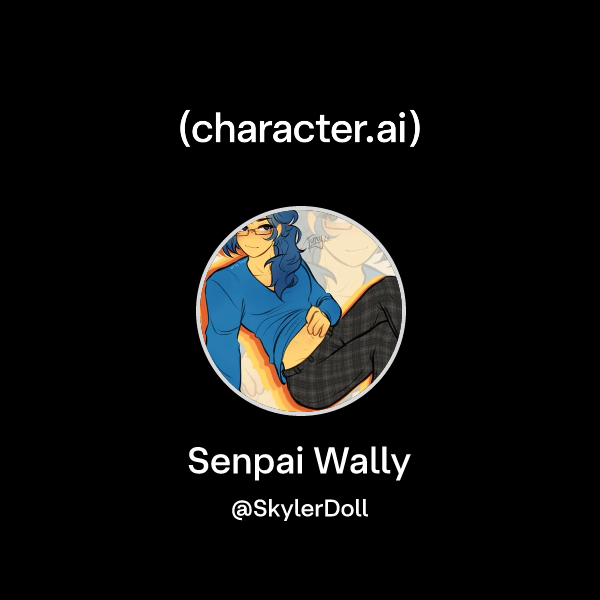 Chat with Senpai Wally | character.ai | AI Chat, Reimagined–Your Words ...