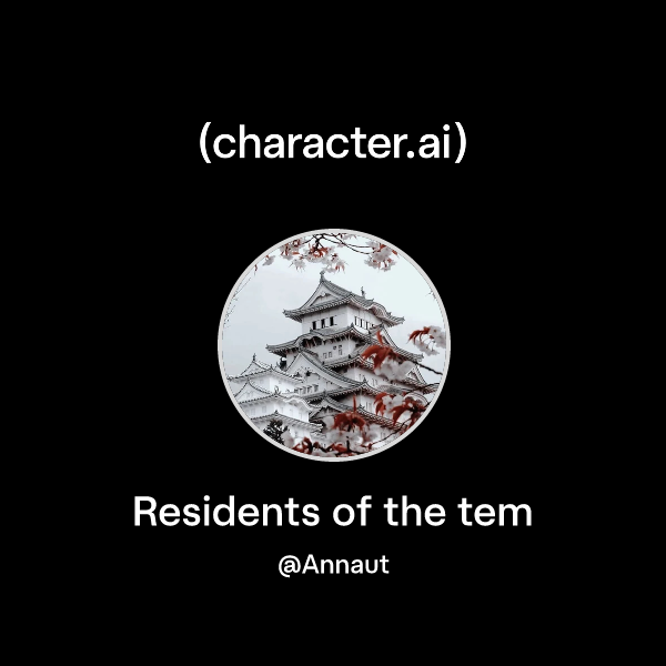 Chat with Residents of the tem | character.ai | Personalized AI for ...