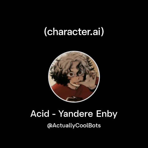 Chat with Acid - Yandere Enby | character.ai | AI Chat, Reimagined–Your ...