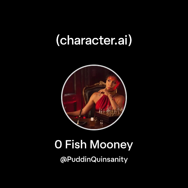 Chat with 0 Fish Mooney | character.ai | AI Chat, Reimagined–Your Words ...