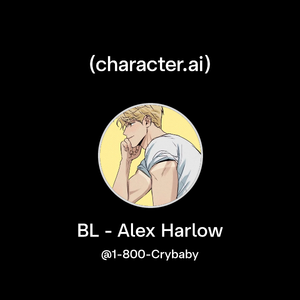Chat with BL - Alex Harlow | character.ai | Personalized AI for every ...