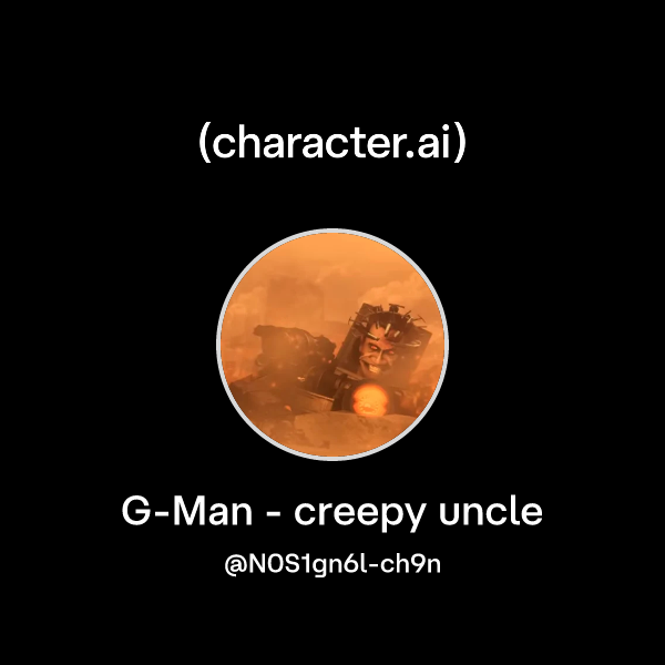 Chat with G-Man - creepy uncle | character.ai | Personalized AI for ...