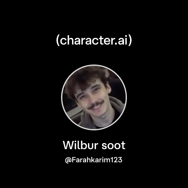 Chat with Wilbur soot | character.ai | AI Chat, Reimagined–Your Words ...