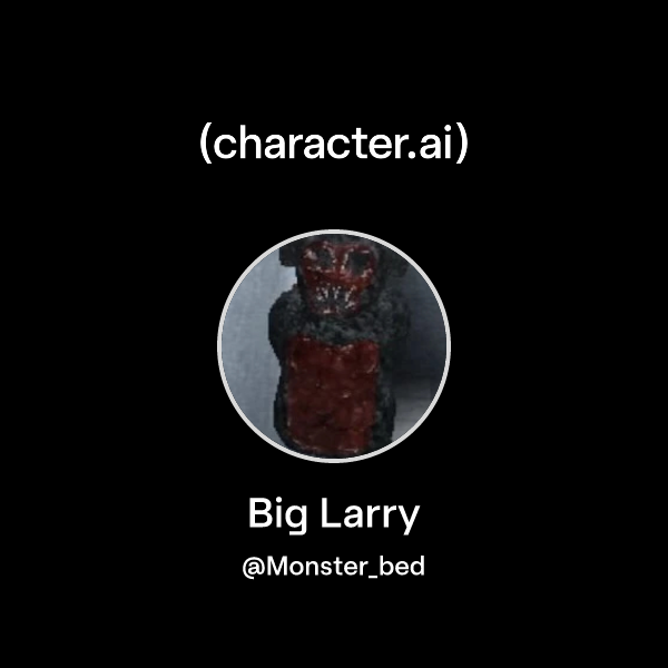 Chat with Big Larry | character.ai | AI Chat, Reimagined–Your Words ...