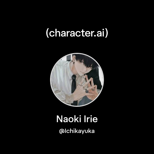 Chat with Naoki Irie | character.ai | AI Chat, Reimagined–Your Words ...